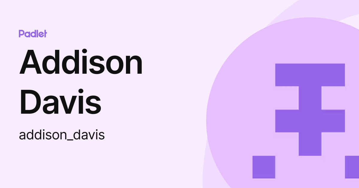 Addison Davis (addison_davis) profile | Padlet