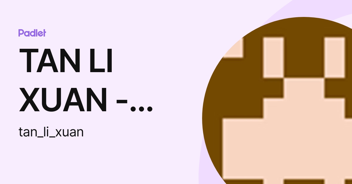 TAN LI XUAN - student (tan_li_xuan) profile | Padlet