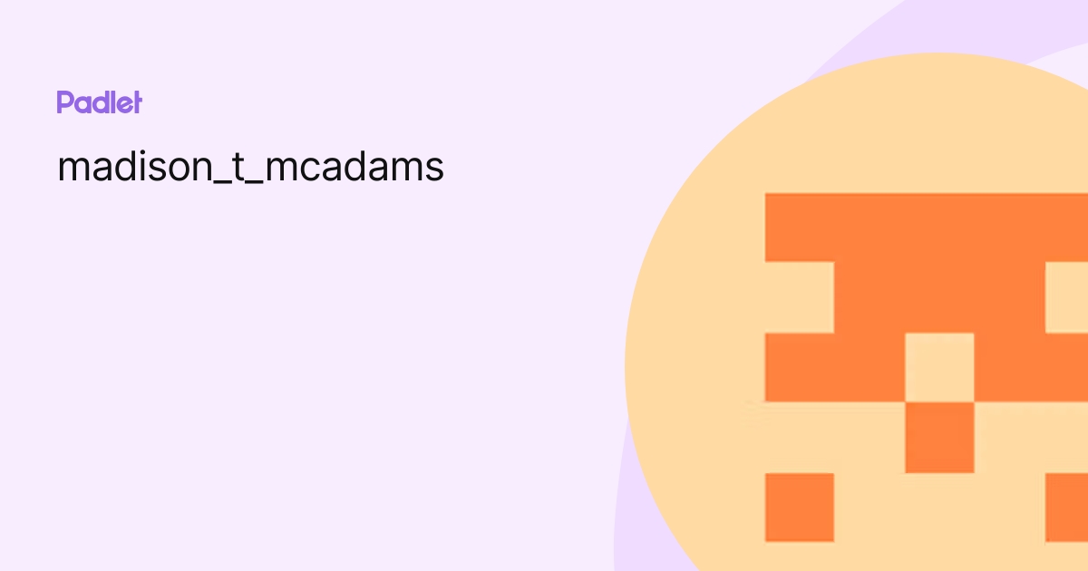madison_t_mcadams profile | Padlet