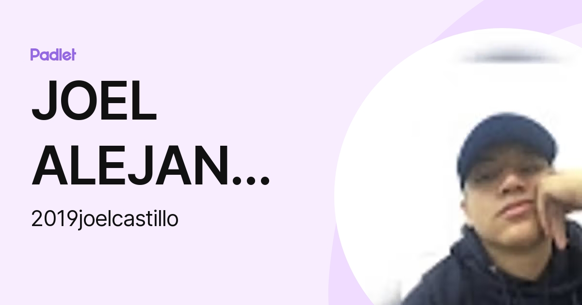 JOEL ALEJANDRO CASTILLO JIMENEZ (2019joelcastillo) profile | Padlet