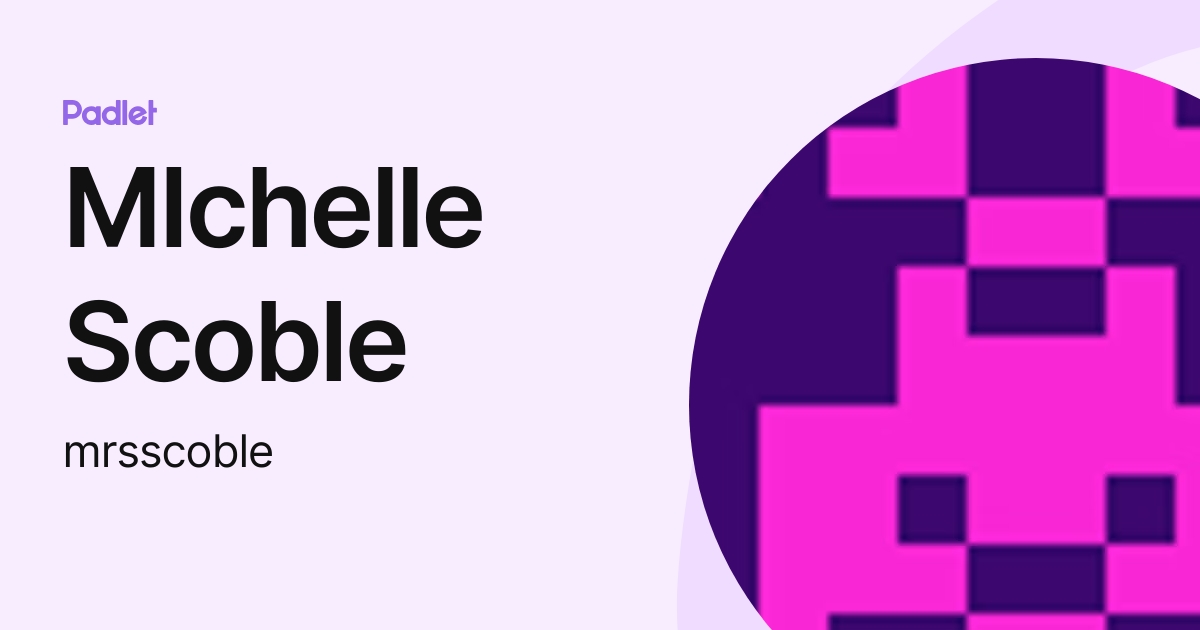 MIchelle Scoble (mrsscoble) profile | Padlet