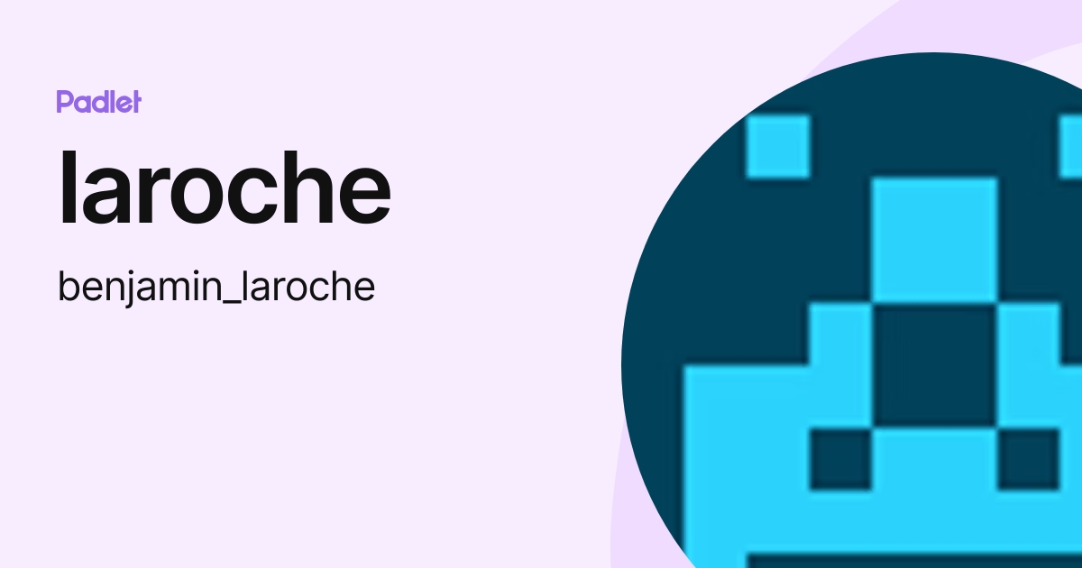 laroche (benjamin_laroche) profile | Padlet