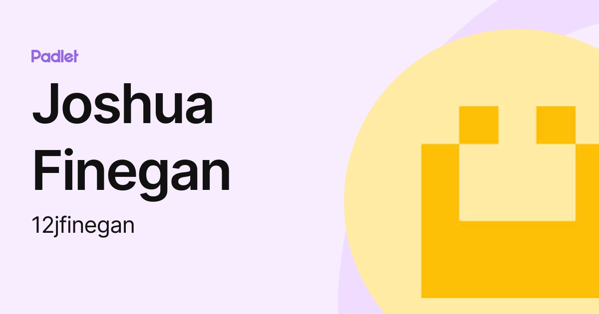 Joshua Finegan (12jfinegan) profile | Padlet