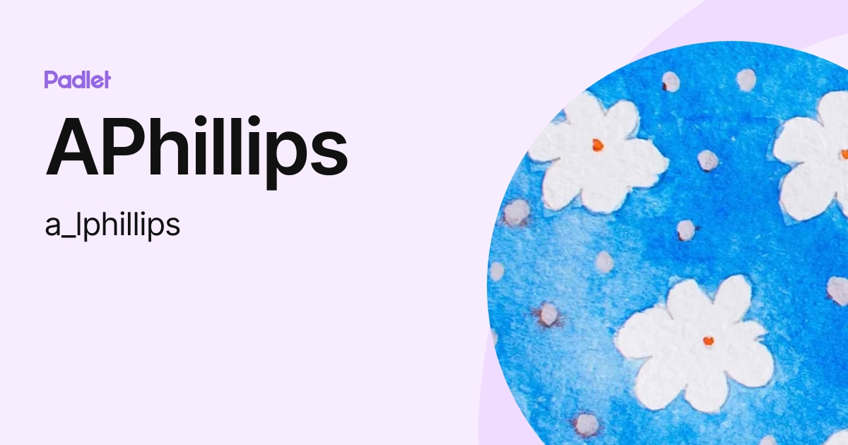 APhillips (a_lphillips) profile | Padlet