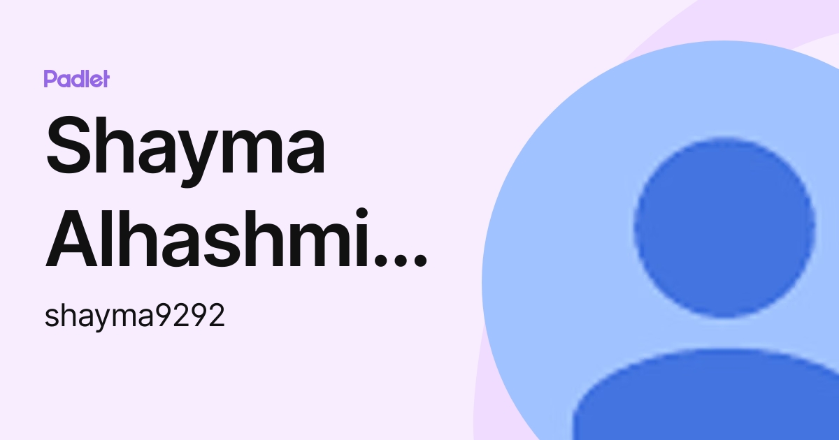 Shayma Alhashmi97 (shayma9292) profile | Padlet