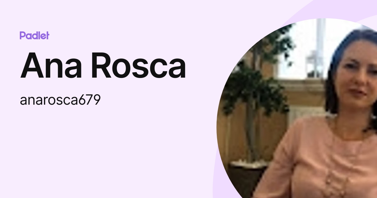 Ana Rosca (anarosca679) profile | Padlet