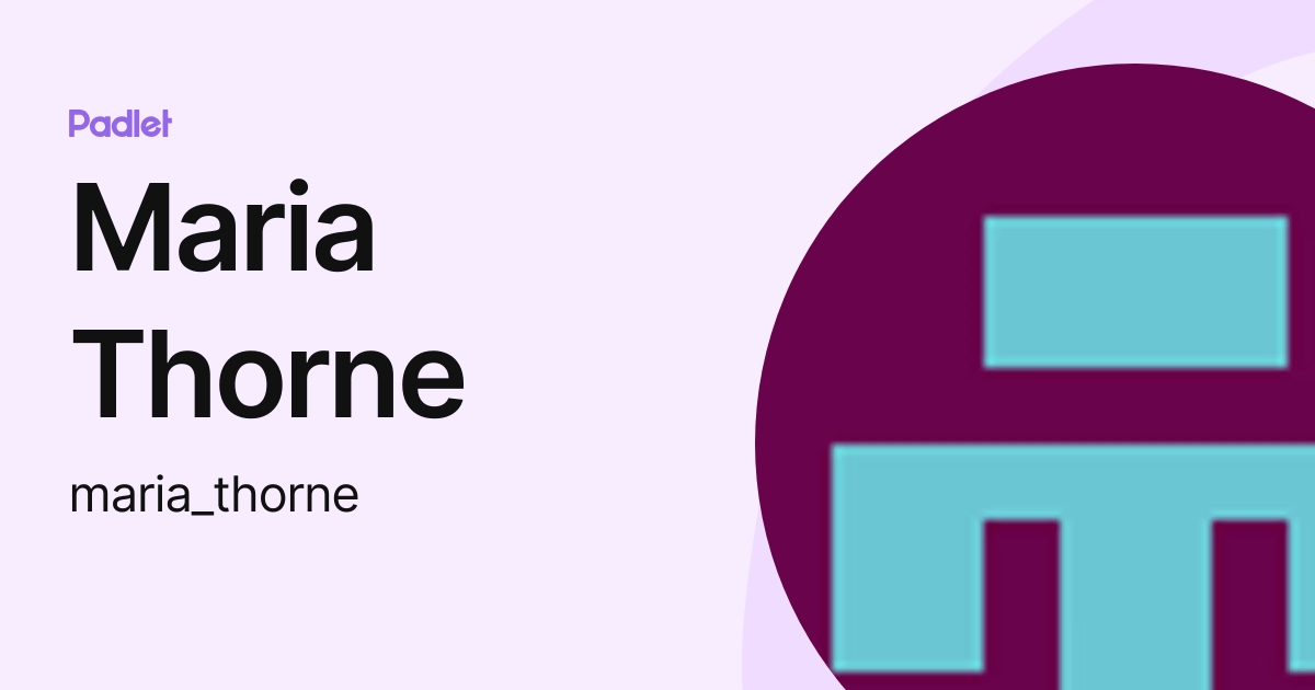 Maria Thorne (maria_thorne) profile | Padlet