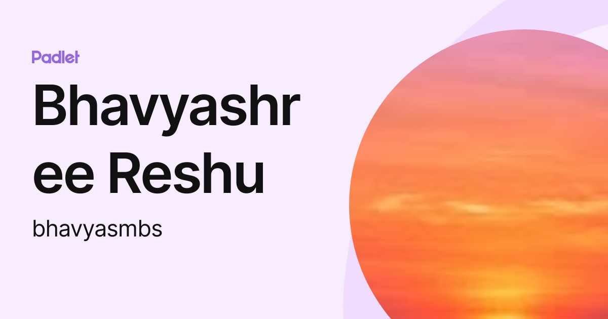 Bhavyashree Reshu (bhavyasmbs) profile | Padlet