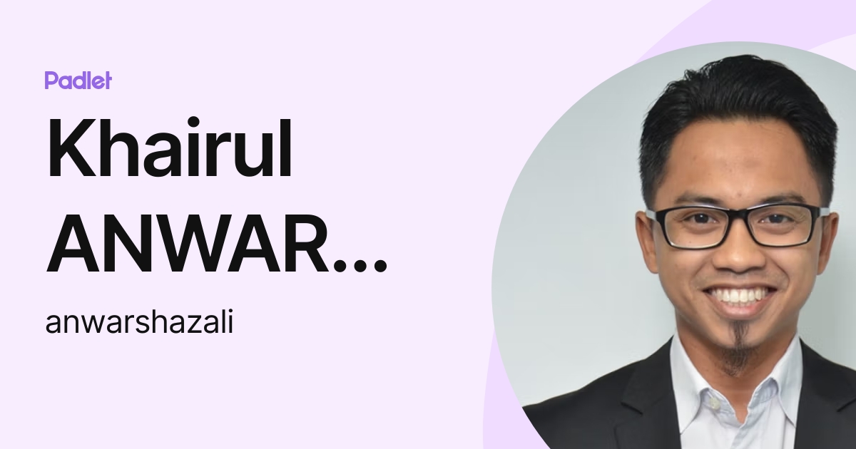 Khairul ANWAR Shazali (anwarshazali) profile | Padlet