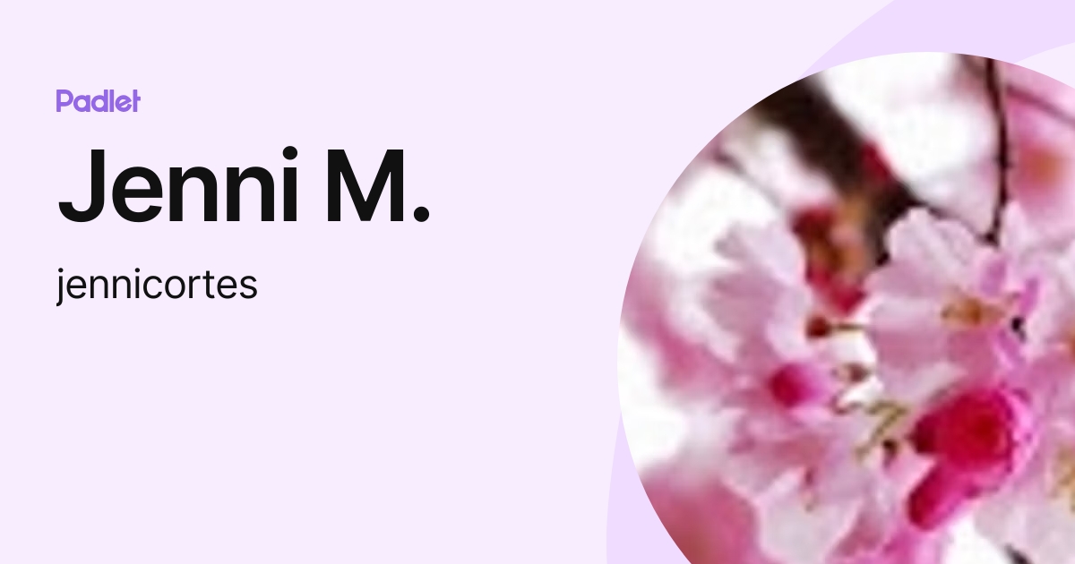 Jenni M. (jennicortes) profile | Padlet