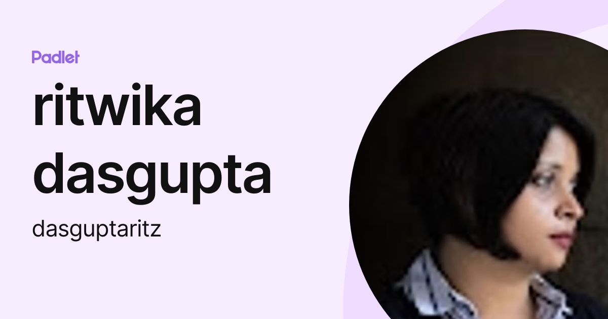 ritwika dasgupta (dasguptaritz) profile | Padlet