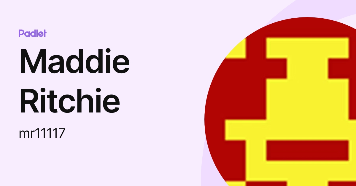 Maddie Ritchie (mr11117) profile | Padlet
