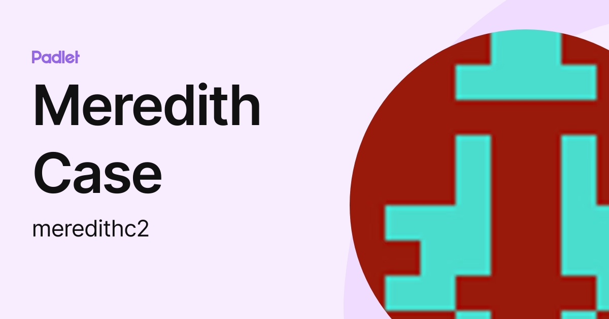 Meredith Case (meredithc2) profile | Padlet