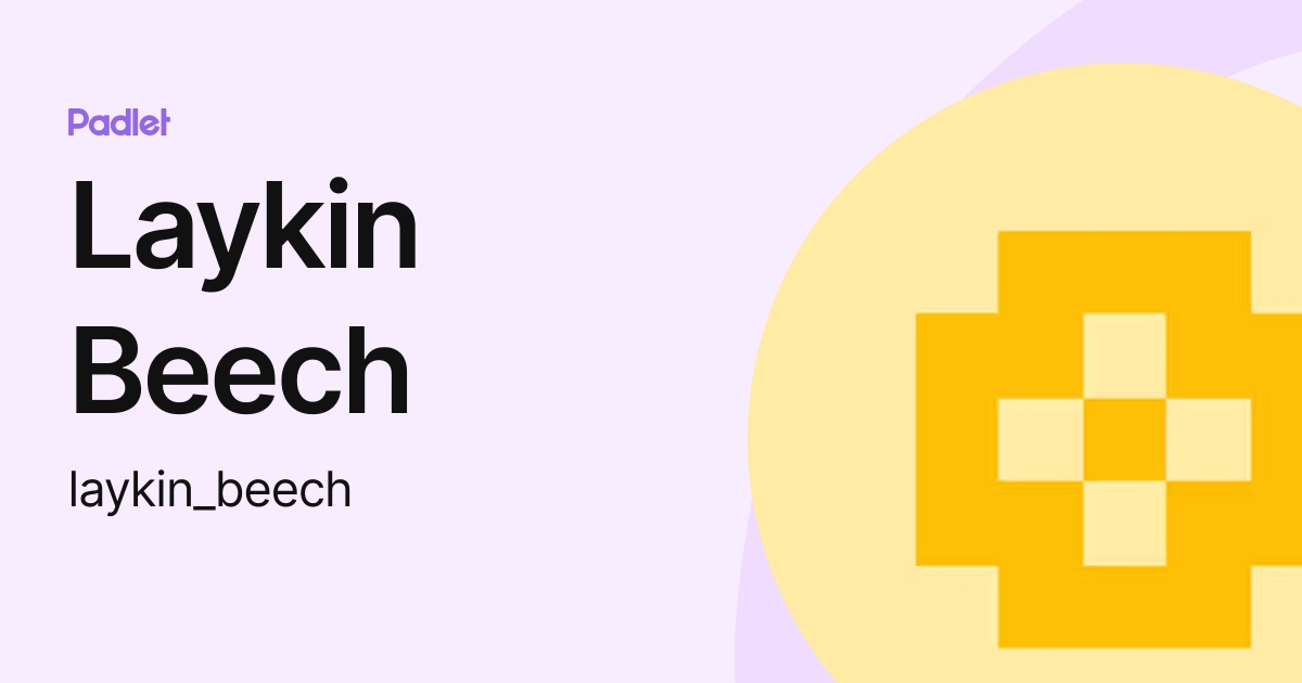 Laykin Beech (laykin_beech) profile | Padlet