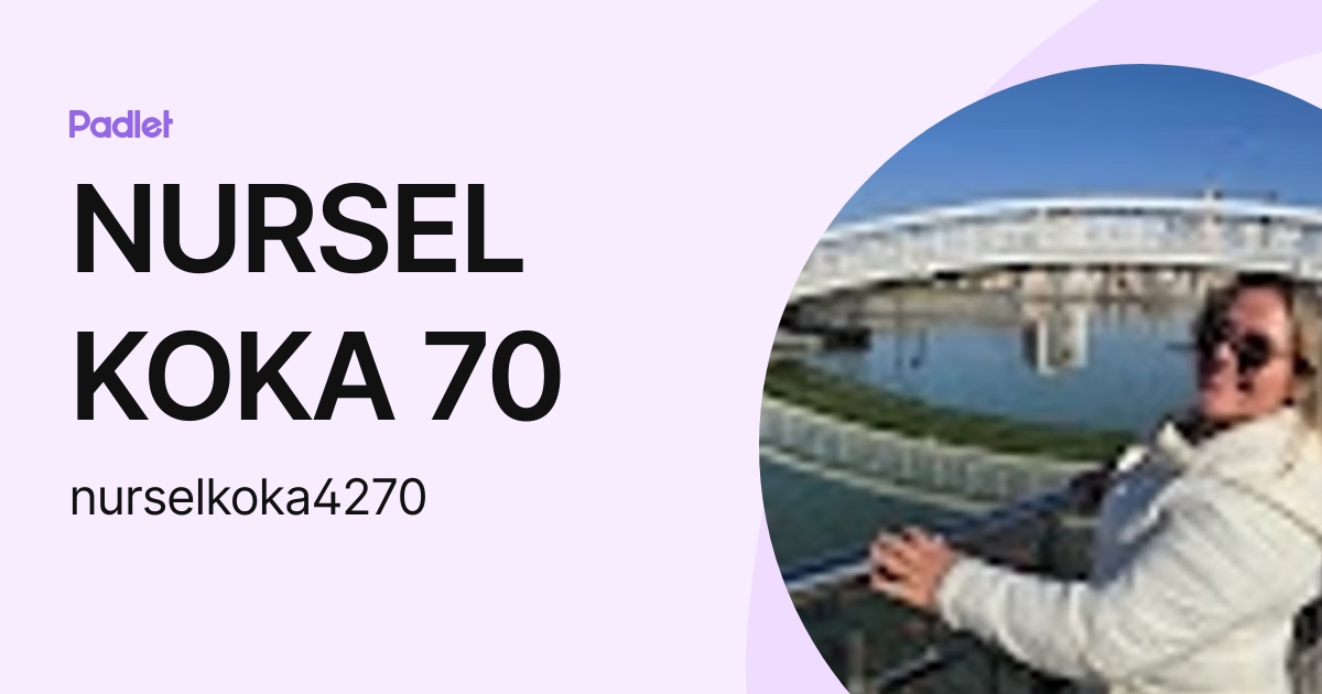NURSEL KOKA 70 (nurselkoka4270) profile | Padlet