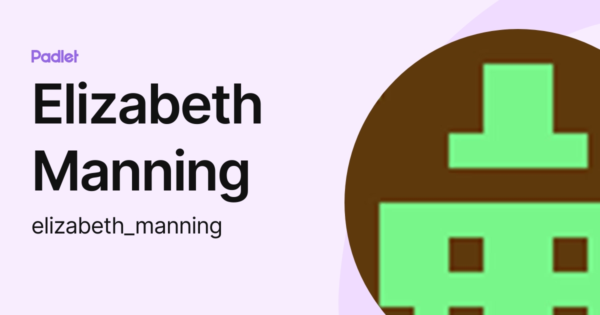 Elizabeth Manning (elizabeth_manning) profile | Padlet