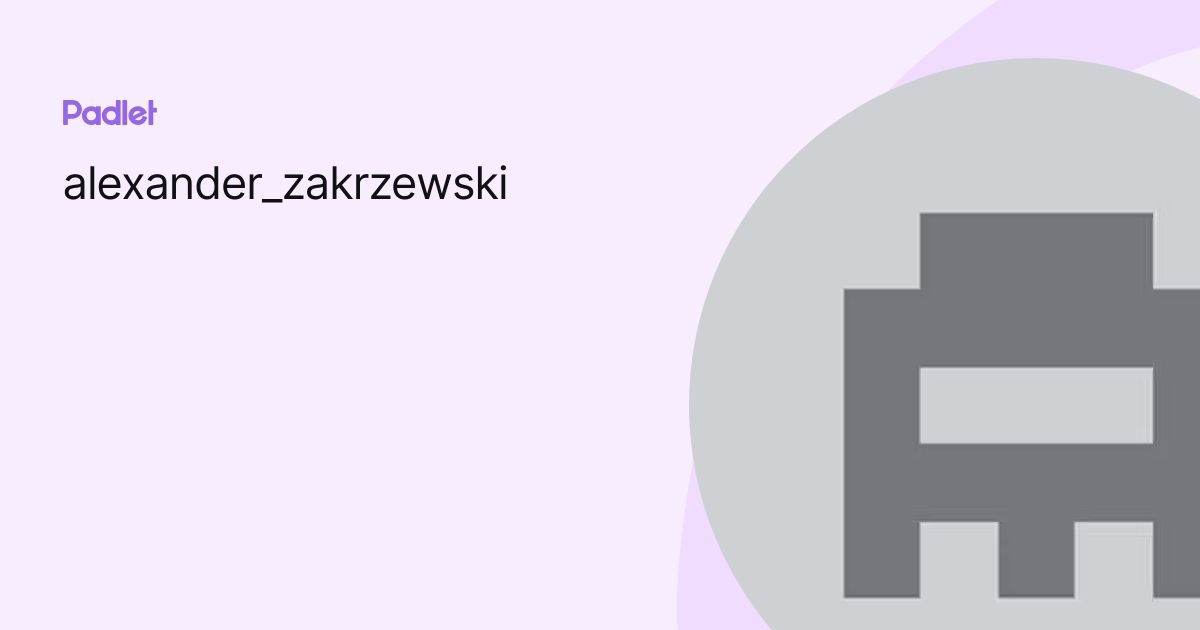 alexander_zakrzewski profile | Padlet