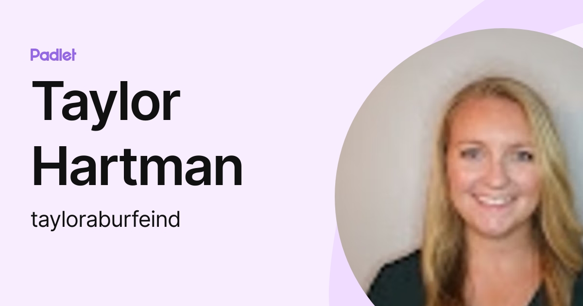 Taylor Hartman (tayloraburfeind) profile | Padlet
