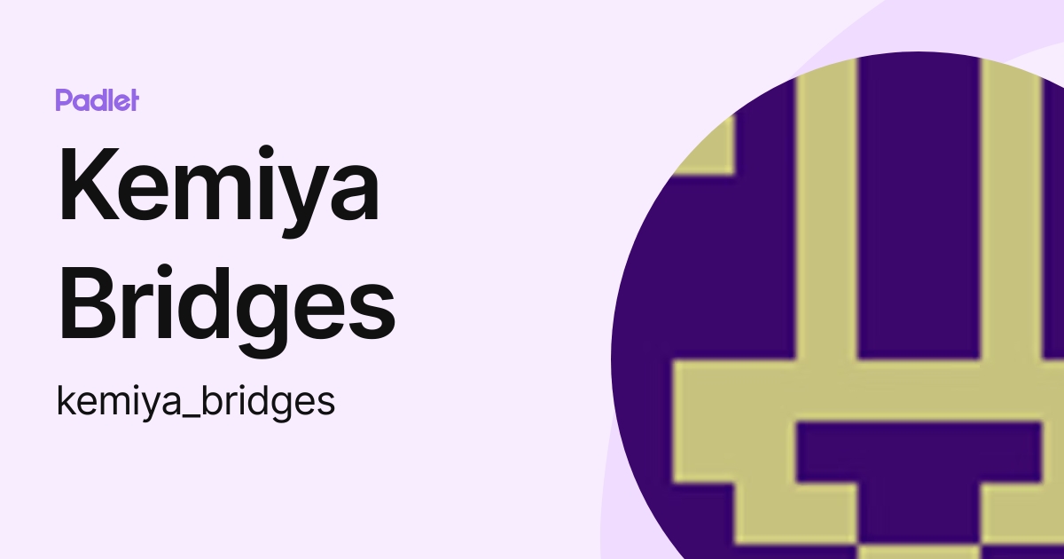 Kemiya Bridges (kemiya_bridges) profile | Padlet