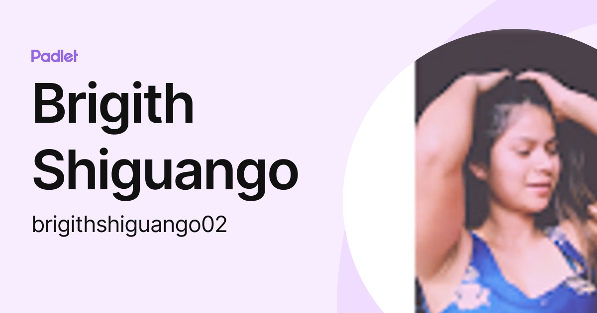 Brigith Shiguango (brigithshiguango02) profile | Padlet