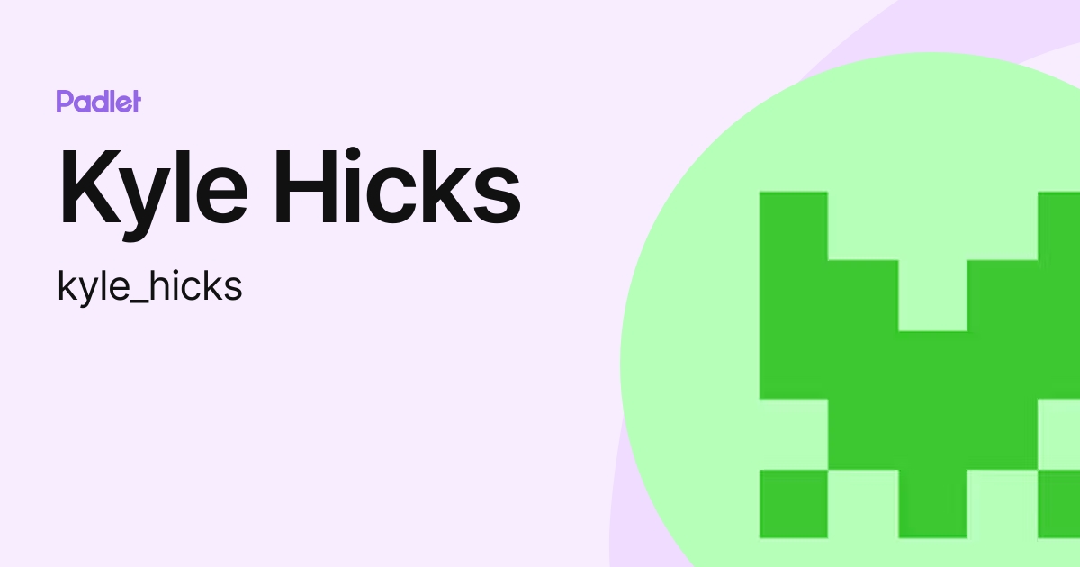Kyle Hicks (kyle_hicks) profile | Padlet
