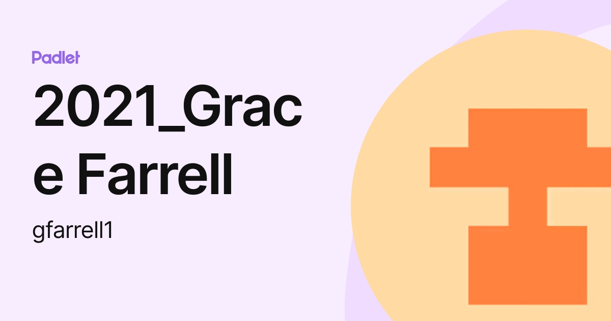 2021_Grace Farrell (gfarrell1) profile | Padlet