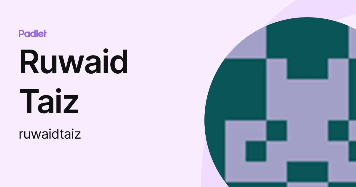 Ruwaid Taiz (ruwaidtaiz) profile | Padlet