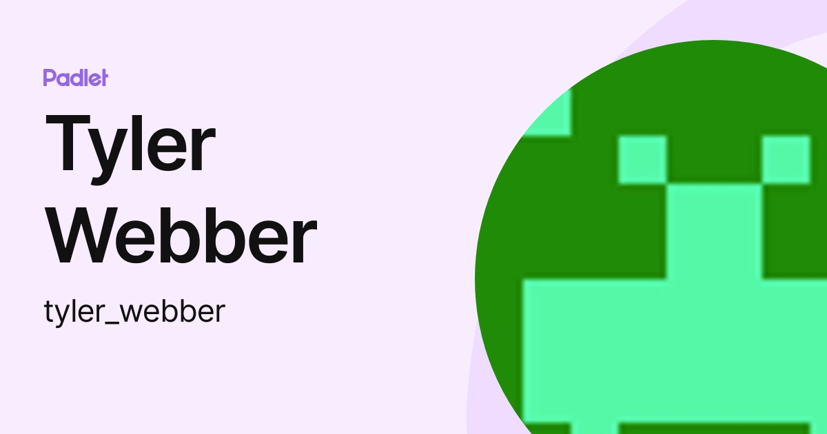 Tyler Webber (tyler_webber) profile | Padlet