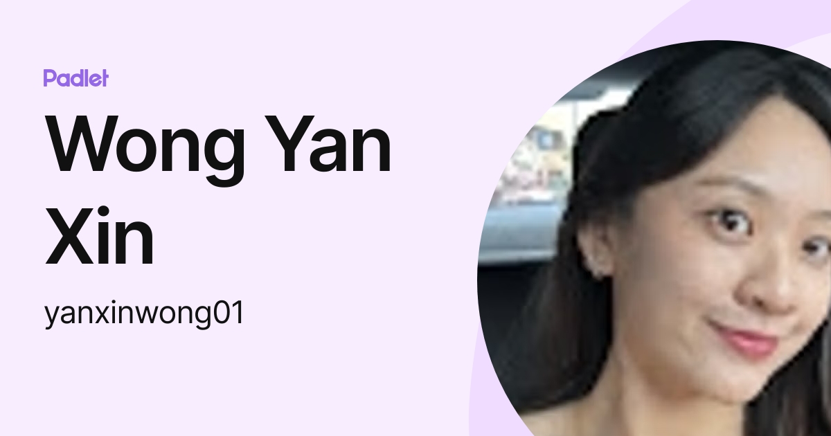 Wong Yan Xin (yanxinwong01) profile | Padlet