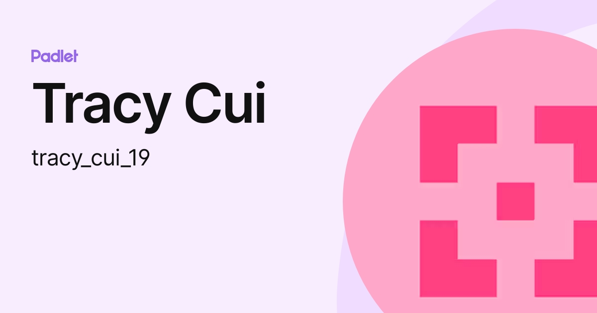Tracy Cui (tracy_cui_19) profile | Padlet