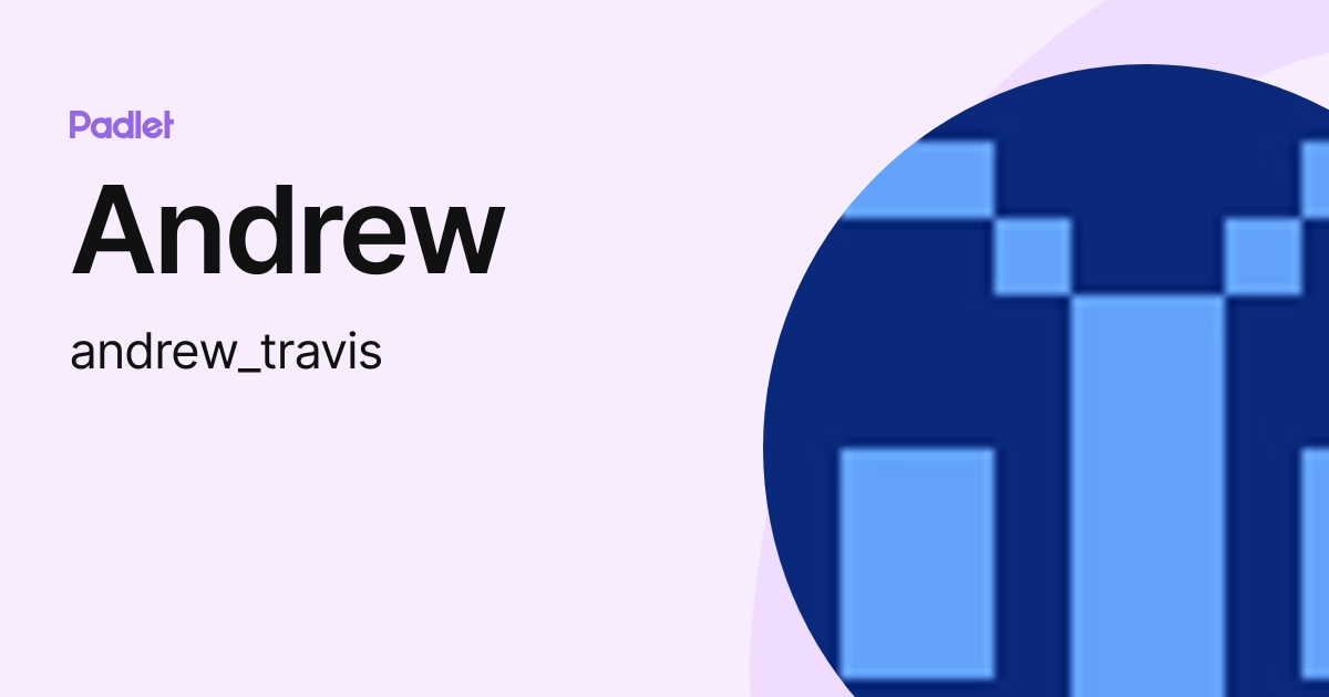 Andrew (andrew_travis) profile | Padlet