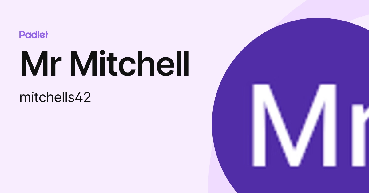 Mr Mitchell (mitchells42) profile | Padlet