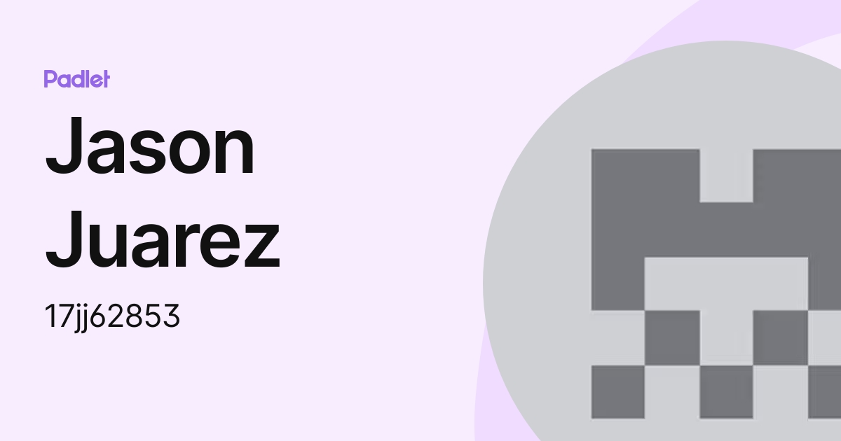 Jason Juarez (17jj62853) profile | Padlet