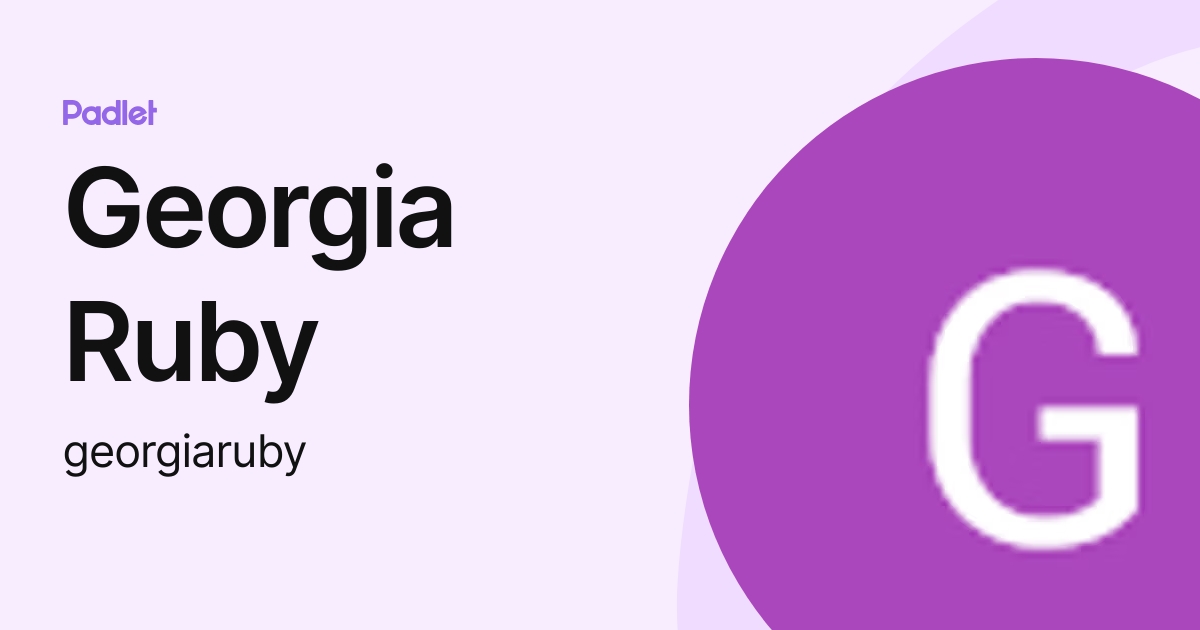 Georgia Ruby (georgiaruby) profile | Padlet