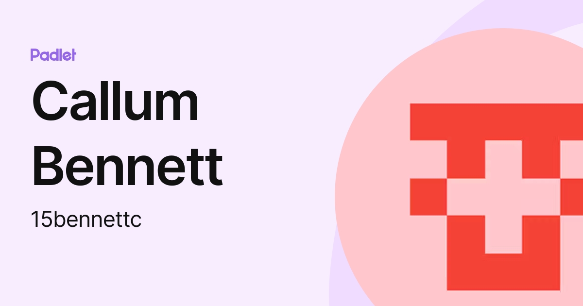 Callum Bennett (15bennettc) profile | Padlet