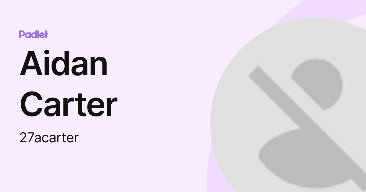 Aidan Carter (27acarter) profile | Padlet