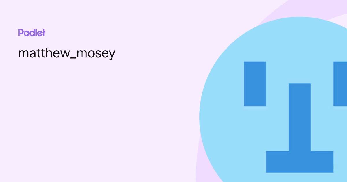 matthew_mosey profile | Padlet