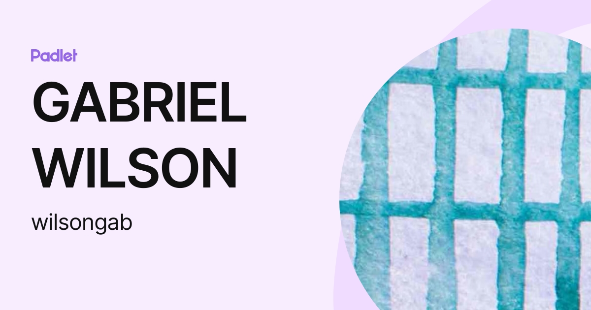 GABRIEL WILSON (wilsongab) profile | Padlet