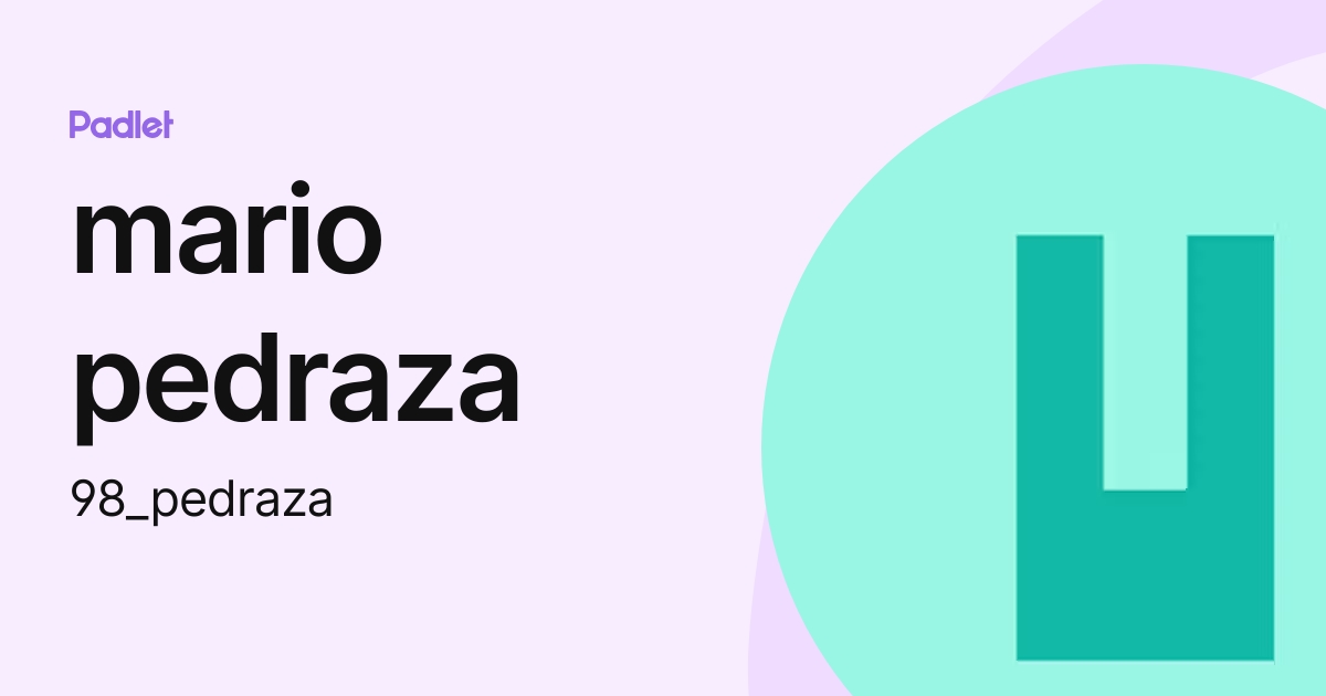 mario pedraza (98_pedraza) profile | Padlet