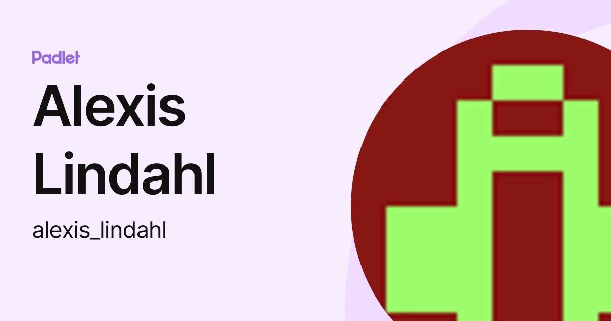 Alexis Lindahl (alexis_lindahl) profile | Padlet
