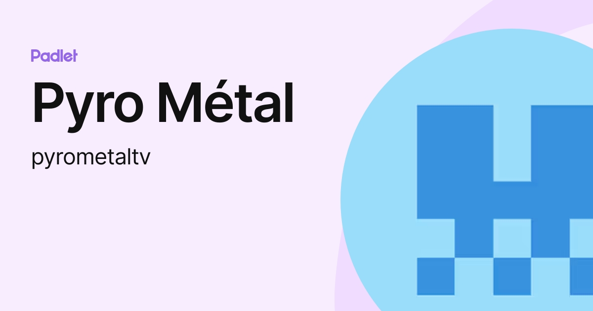 Pyro Métal (pyrometaltv) profile | Padlet