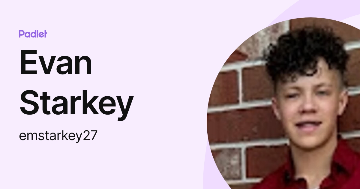 Evan Starkey (emstarkey27) profile | Padlet
