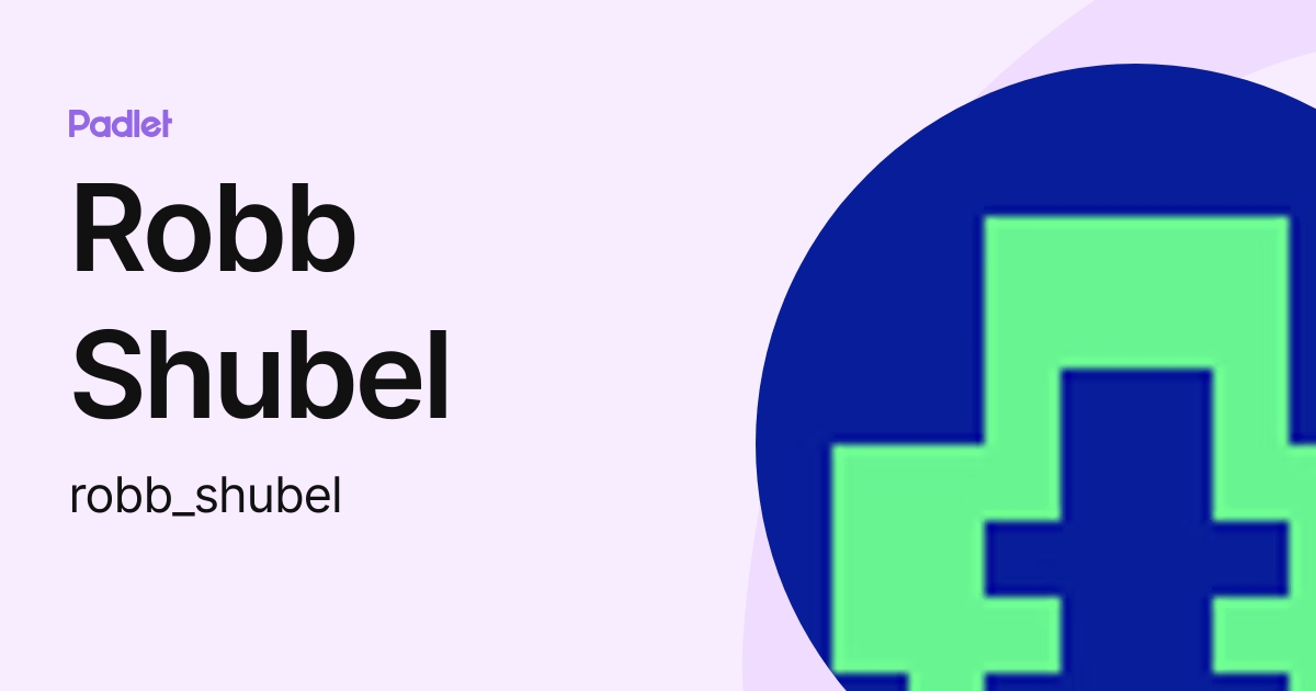 Robb Shubel (robb_shubel) profile | Padlet