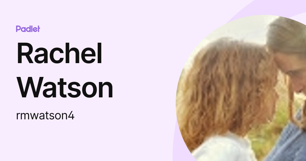 Rachel Watson (rmwatson2) profile | Padlet