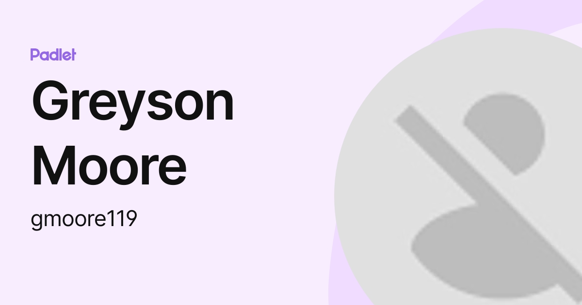 Greyson Moore (gmoore120) profile | Padlet