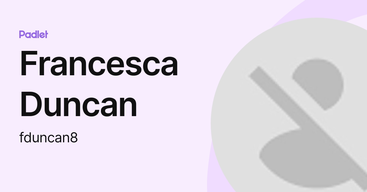 Francesca Duncan (fduncan8) profile | Padlet