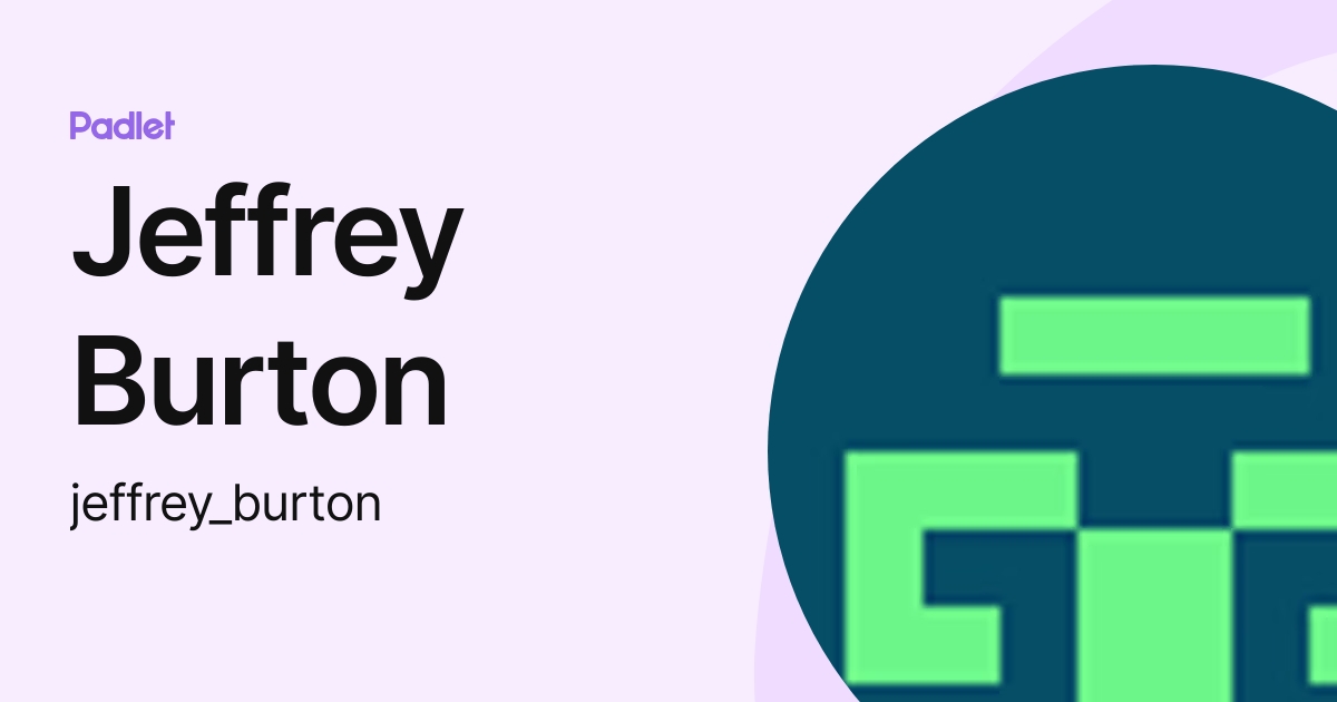 Jeffrey Burton (jeffrey_burton) profile | Padlet
