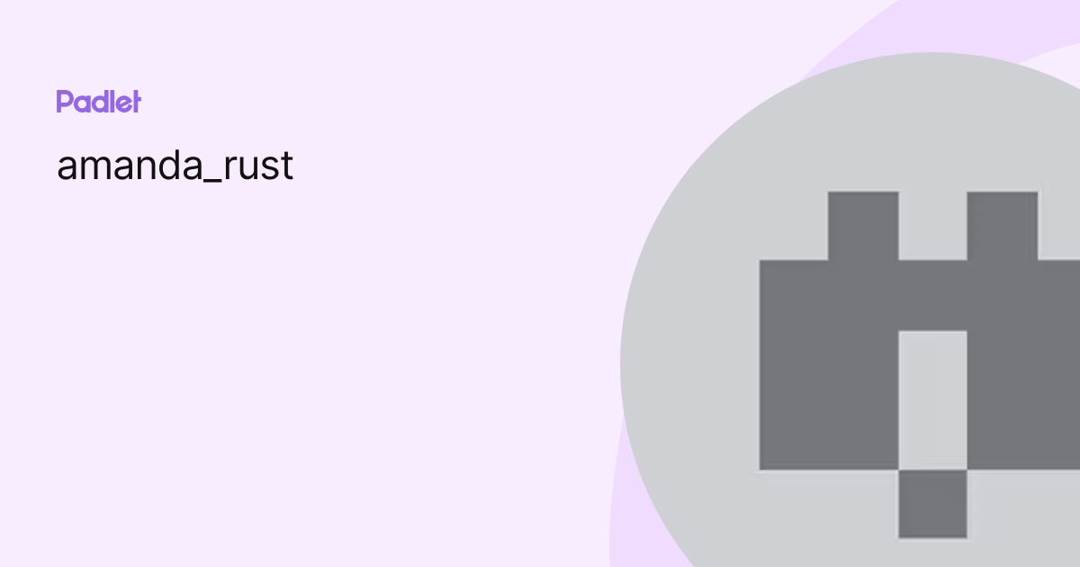 amanda_rust profile | Padlet