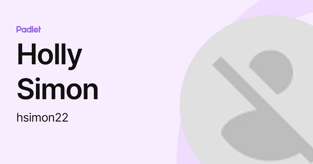 Holly Simon (hsimon22) profile | Padlet