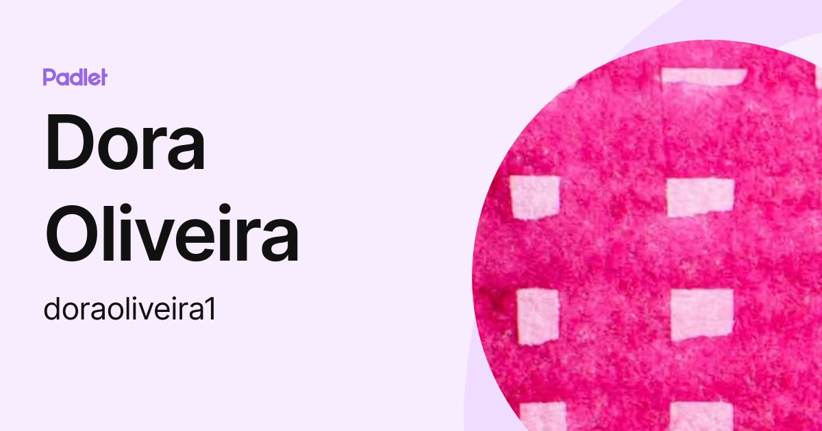 Dora Oliveira (doraoliveira1) profile | Padlet